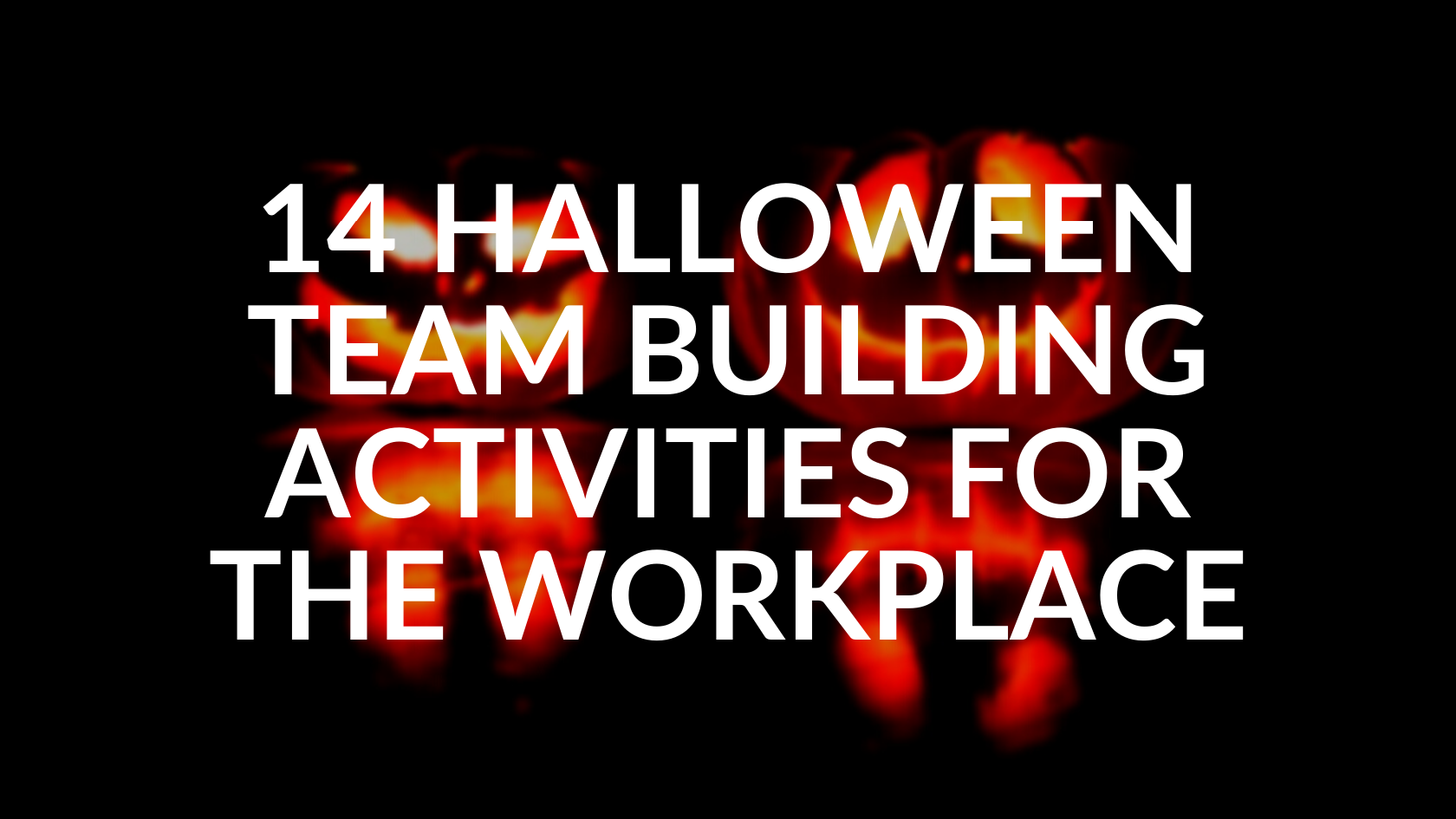 14 Halloween Team Building Activities for the Workplace