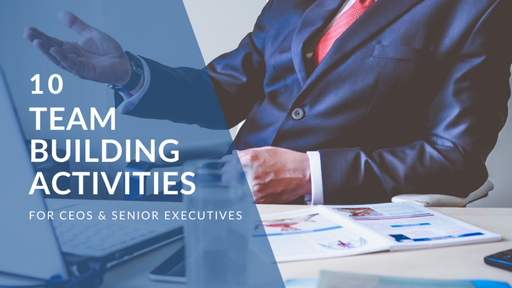 10 Team Building Activities for CEOs & Senior Executives | Outback Team ...