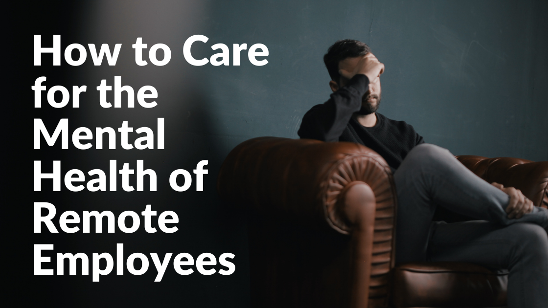 How to Care for the Mental Health of Remote Employees