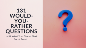 131 Would You Rather Questions for Work Groups | Outback Team Building ...