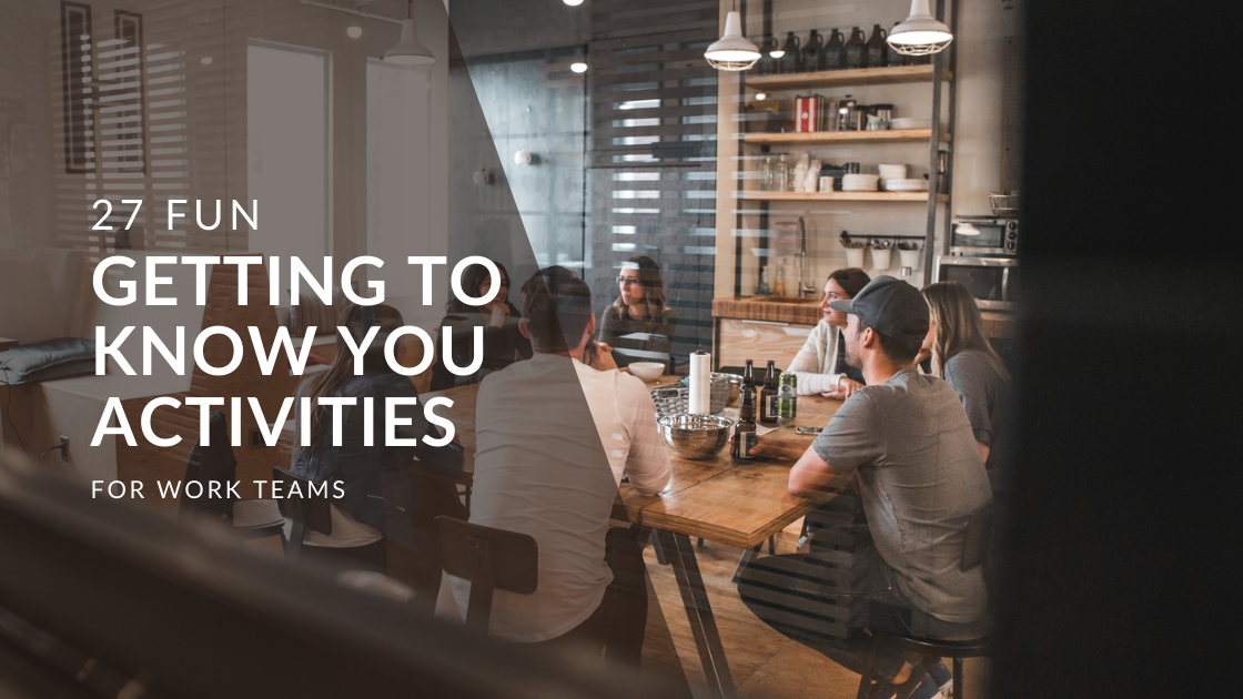27 Fun Getting to Know You Activities for Work Teams