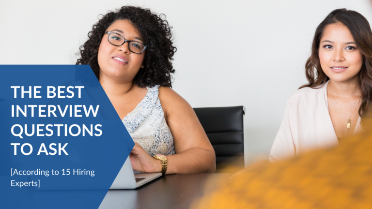 15 Best Interview Questions to Ask Candidates [According to Hiring Experts]
