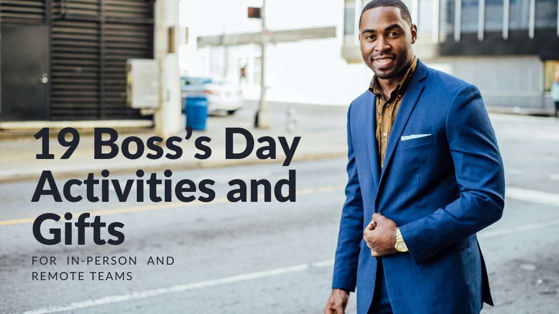 19 Boss’s Day Activities and Gifts for In-Person and Remote Teams ...