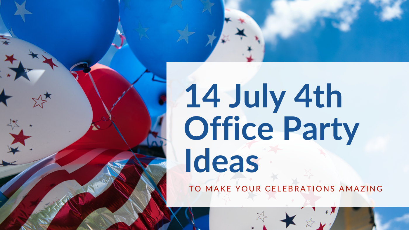 14 July 4th Office Party Ideas to Make Your Celebrations Amazing ...