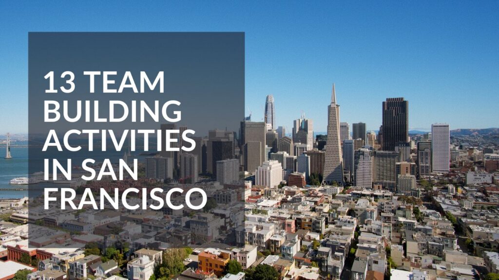 13 Unbeatable Team Building Activities in San Francisco | Outback Team ...